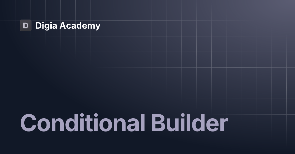 Conditional Builder | Digia Academy