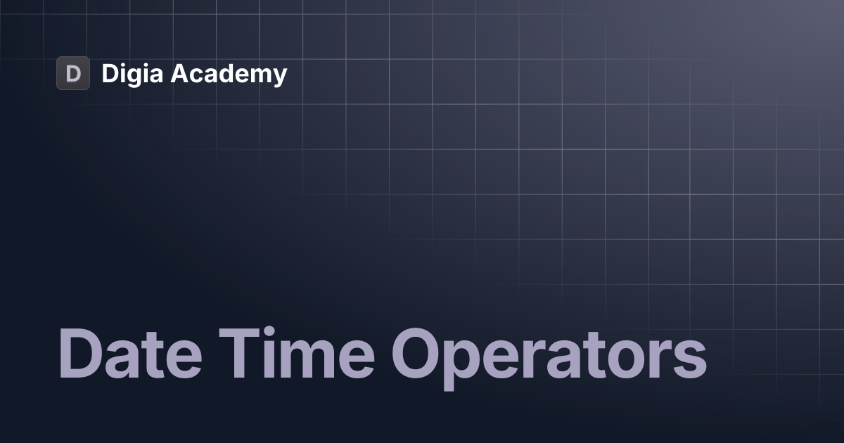 Date Time Operators | Digia Academy